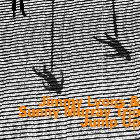 Jimmy Lyons & Sunny Murray, Trio: Jump Up | Outhere Music